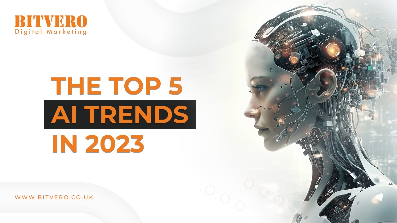 Top 5 AI Trends in 2023 - Bitvero UK Ltd
