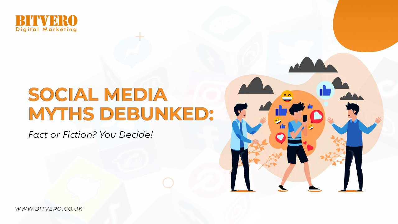 Social Media Myths Debunked: Fact or Fiction? You Decide! - Bitvero UK Ltd