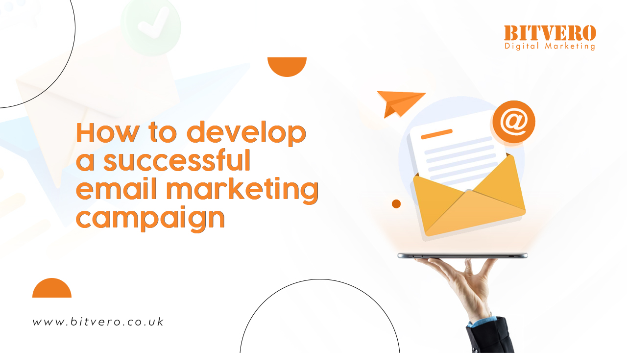 How to develop a successful email marketing campaign? - Bitvero UK Ltd